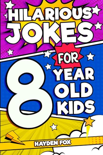 Hilarious Jokes For 8 Year Old Kids: An Awesome LOL Gag Book For Young Boys and Girls Filled With Tons of Tongue Twisters, Rib Ticklers, Side Splitters, and Knock Knocks (Hilarious Jokes for Kids)