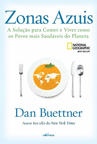 Zonas Azuis. A Solucao Para Comer e Viver Como os Povos Mais Saudaveis do Planeta (Em Portugues do Brasil)