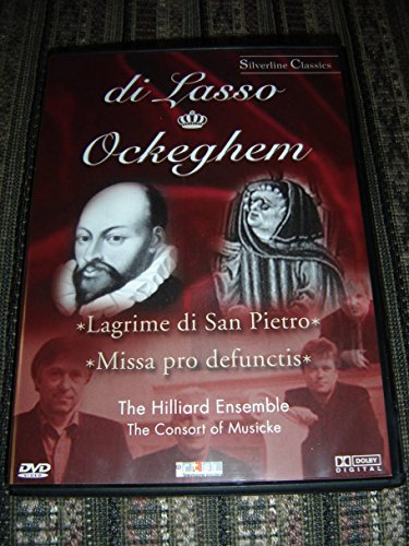 Di Lasso - Ockeghem / Lagrime di San Pietro / Missa pro defunctis / The Hiliard Ensemble / The Consort of Musicke / Renaissance and Baroque on the Pan Flute / Silverline Classics [DVD Region 0]