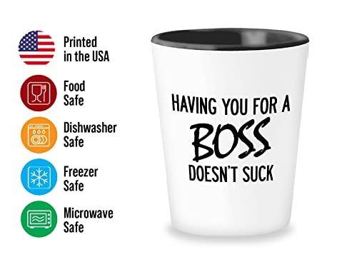 Boss Shot Glass 1.5 oz, Having You For A Boss, Funny Sarcastic Jokes Office Cup for Boss Appreciation Day Manager Supervisor Executive Chief Leader Coordinator, White