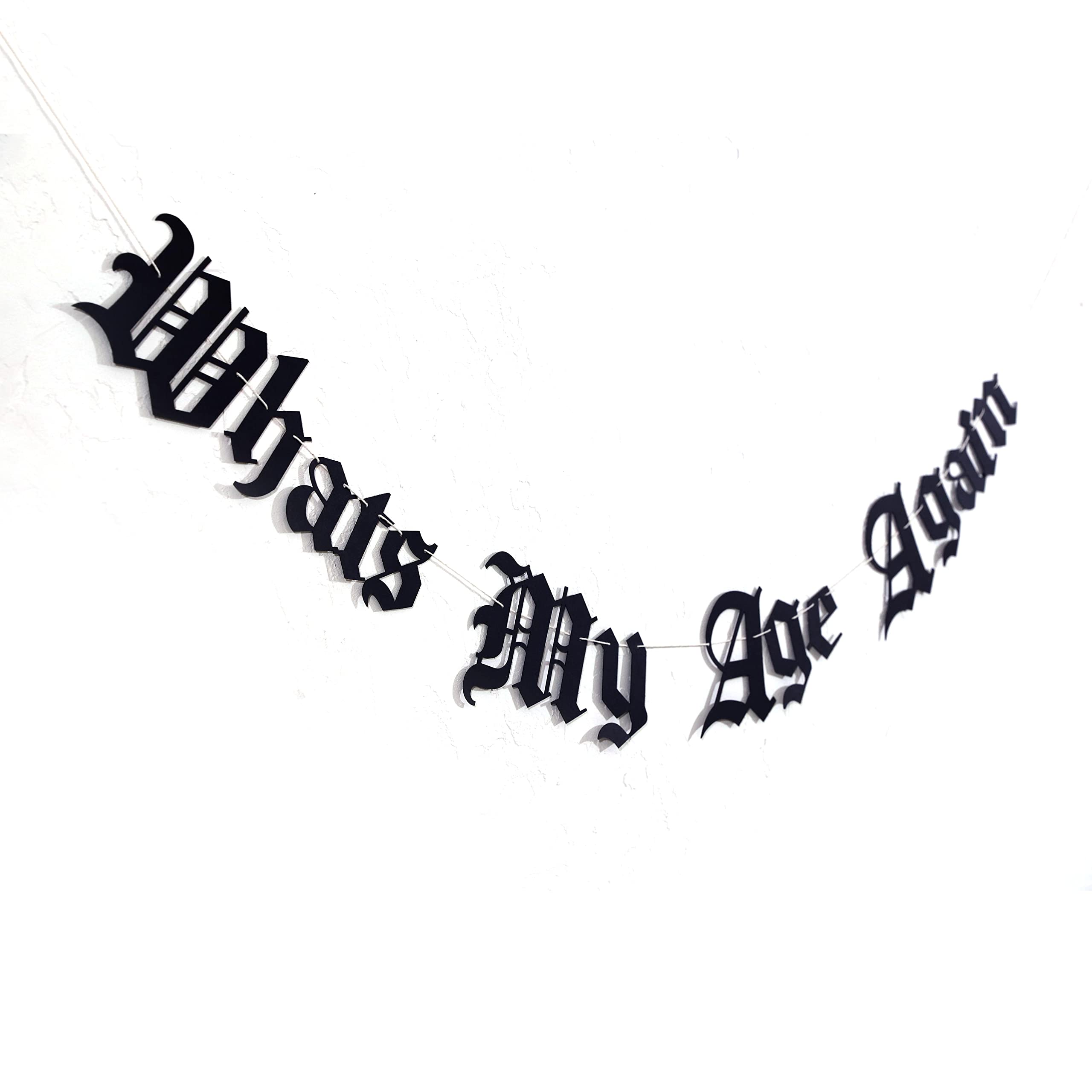 Gothic Letter Whats My Age Again Banner - Old English Birthday Banner - Funeral Birthday Banner for 20th 30th 40th Birthday (Whats My Age Again)