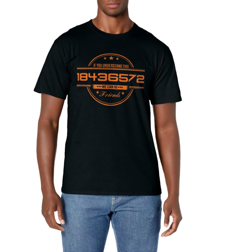 If You Understand this 18436572 We Can Be Friends T-Shirt T-Shirt