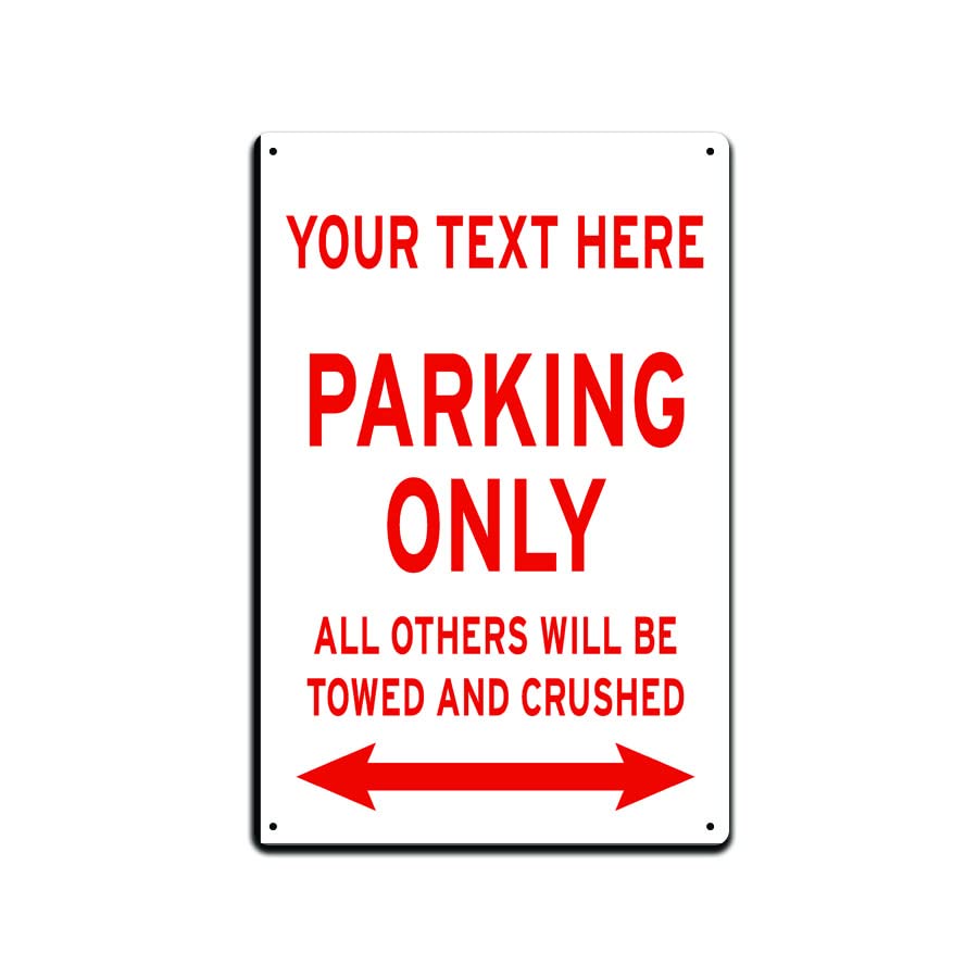 Customizable No Parking Sign. Your Text Parking Only All Others Will Be Crushed Funny 8x12 Inch Aluminum Parking Sign For Your Home, Garage, Yard, Office, White and Red
