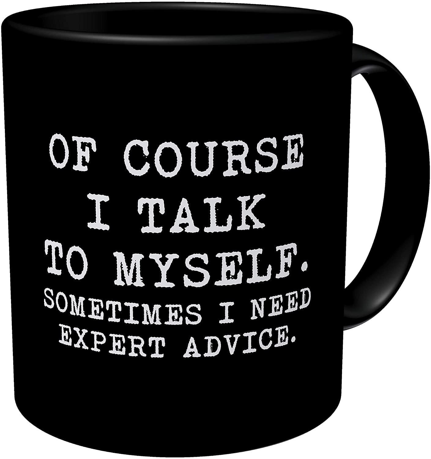 Della Pace Black Funny Coffee Mug Geek Counselor Valentines Friends Gadget Love Assistant Appreciation Of Course I Talk To Myself, Sometimes I Need Expert Advice Pun 11 Ounces Hanukkah