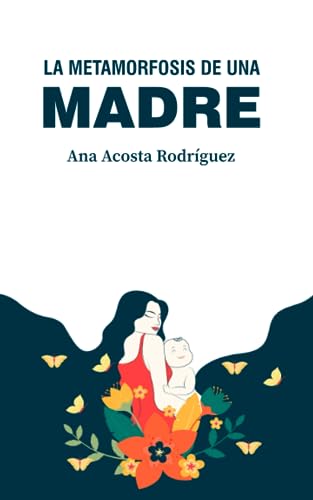 La metamorfosis de una madre: Criar en una sociedad patriarcal y adultocéntrica (Spanish Edition)