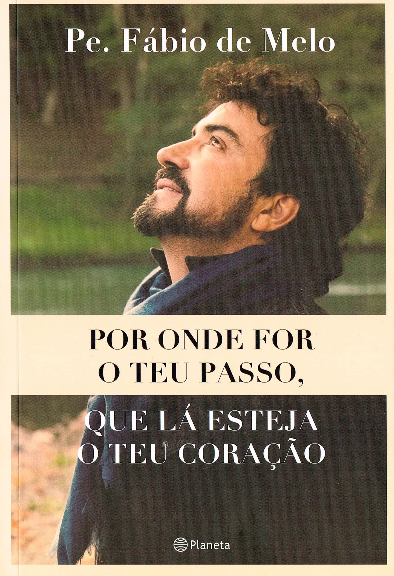 Por onde for o teu passo, que la esteja o teu coracao (Em Portugues do Brasil)