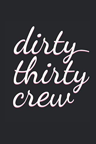 Dirty Thirty Crew - 30th Birthday Gift: (6x9 Journal): College Ruled Lined Writing Notebook, 120 Pages