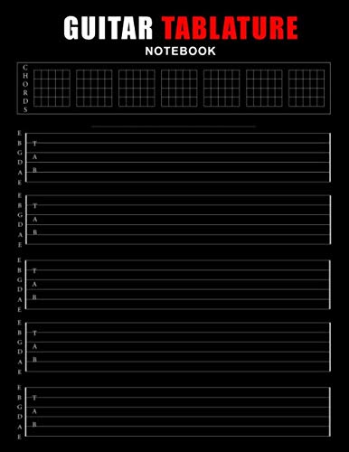Guitar Tablature Notebook: Blank TAB Block For Electric Guitarists And Acoustic Guitarists With Chord Diagrams 150 Pages To Learn And Write Down ... ... Guitar TABs Notation - Guitar Tablature Book