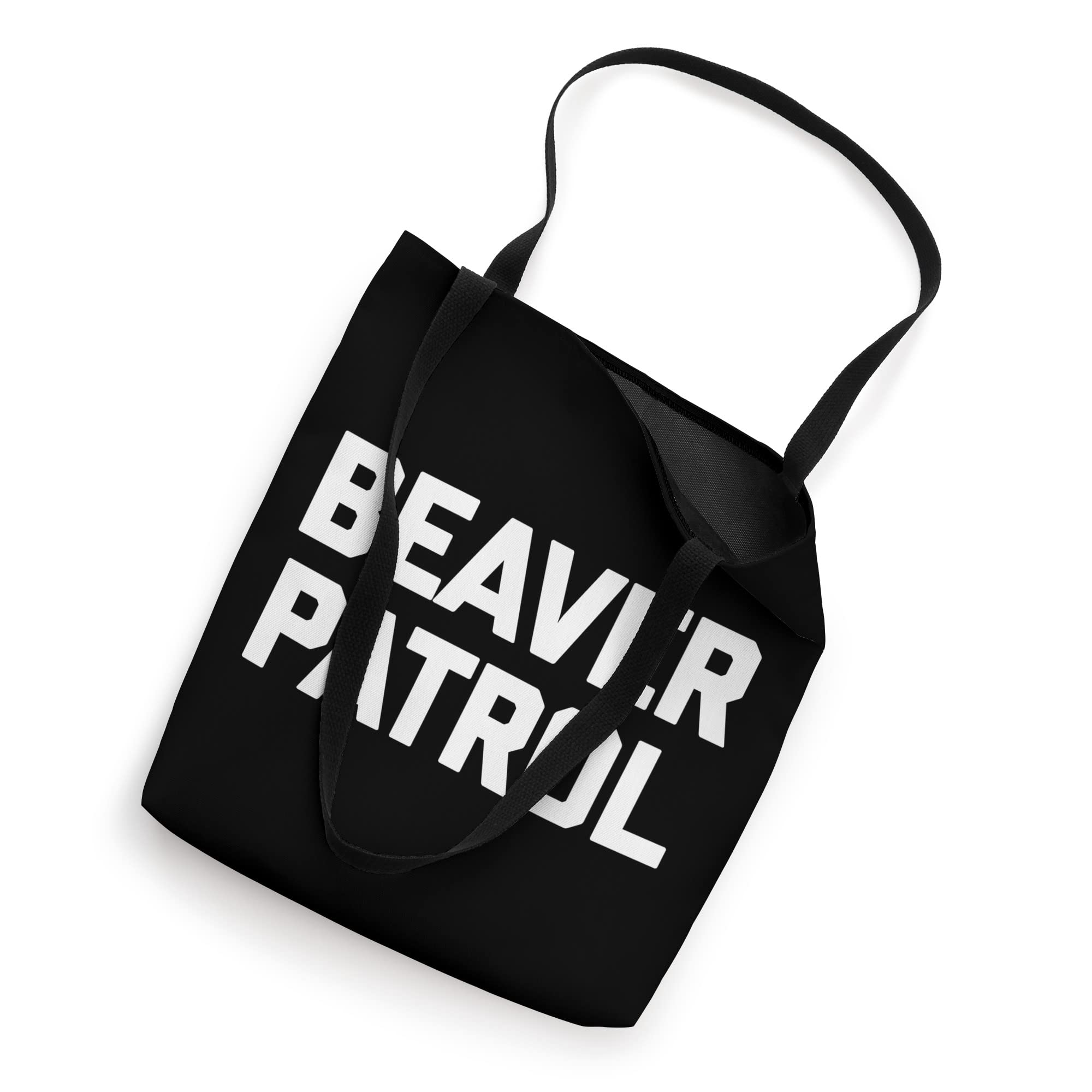 Beaver Patrol T-Shirt funny saying sarcastic novelty sex Tote Bag