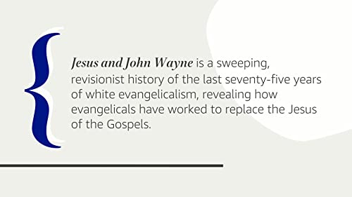 Jesus and John Wayne: How White Evangelicals Corrupted a Faith and Fractured a Nation