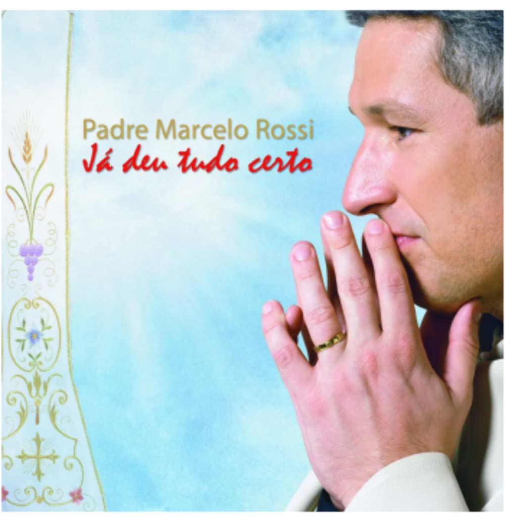 Padre Marcelo Rossi: Ja Deu Tudo Certo