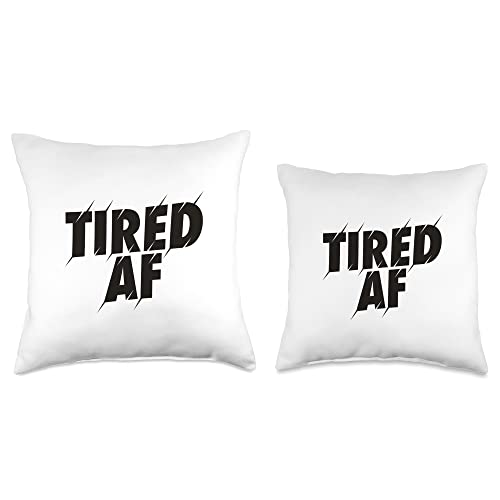 Funny Tired AF and Tired people gifts Tired AF Throw Pillow, 18x18, Multicolor