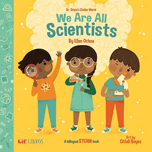 Dr. Ochoa's Stellar World: We Are All Scientists / Todos somos cientĂficos: A Bilingual STEAM book (English and Spanish Edition)