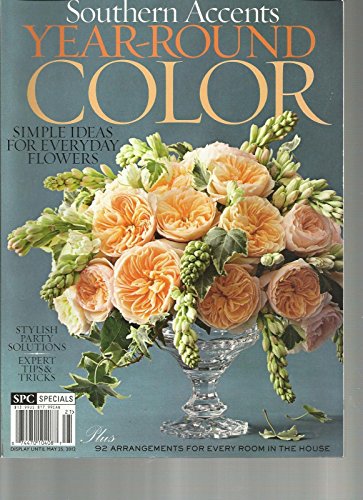 SOUTHERN ACCENTS, 2012 (YEAR ROUND COLOR) SIMPLE IDEAS FOR EVERYDAY FLOWERS