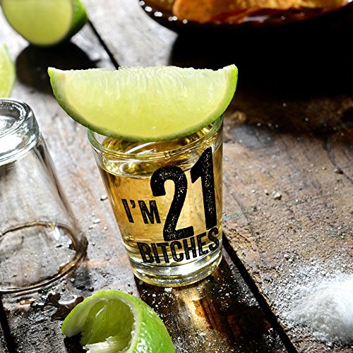 I'm 21 Bitches Shot Glass - 21st Birthday Gift - Celebrate Turning Twenty One - Perfect 21st Birthday Gift and Decor for Friends and Loved Ones