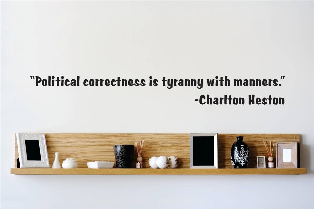 Decal – Vinyl Wall Sticker : Political correctness is Tyranny with Manners. - Charlton Heston Quote Quote Home Living Room Bedroom Decor - 22 Colors Available Size: 5 Inches X 24 Inches