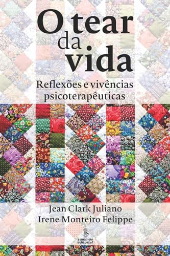 O Tear da Vida. Reflexões e Vivências Psicoterapêuticas