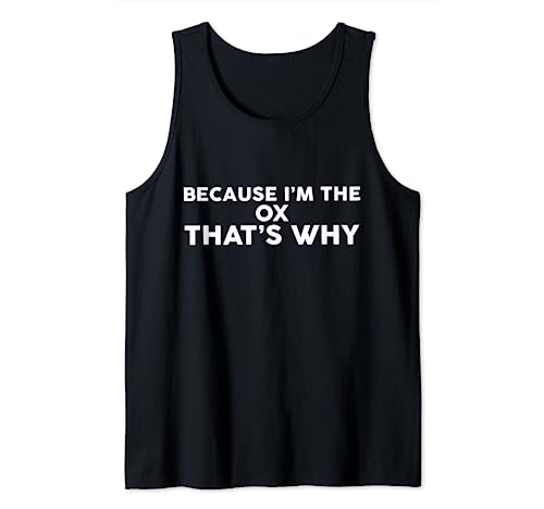 Because I'm The OX That's Why T-Shirt OXS Tank Top