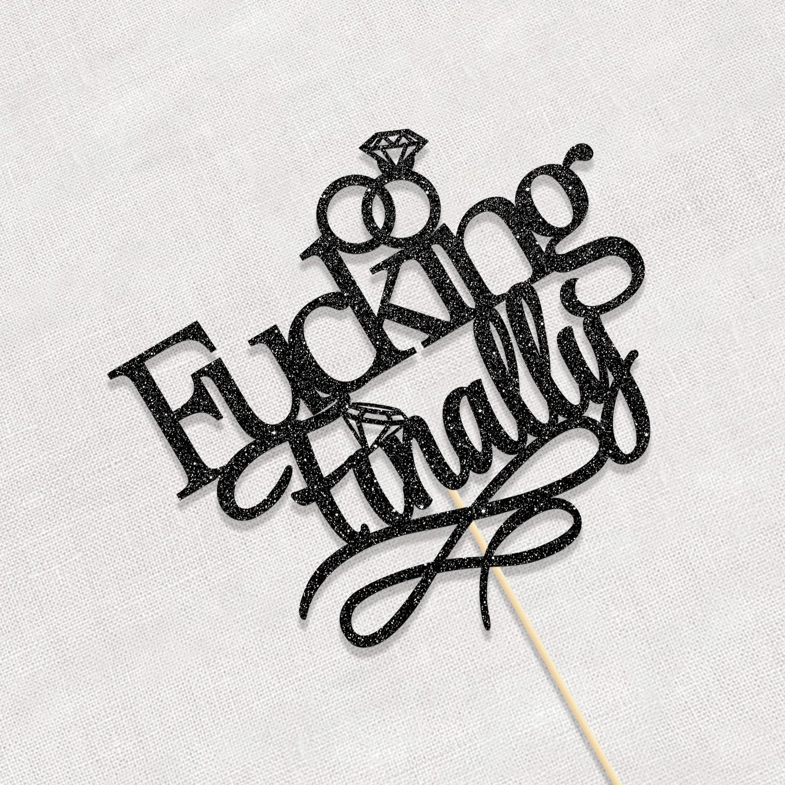 Fucking Finally Cake Topper - Funny Cake Topper for Wedding / Engagement / Bridal Shower Party Decorations - Finally Diamond Cake Decor - Black