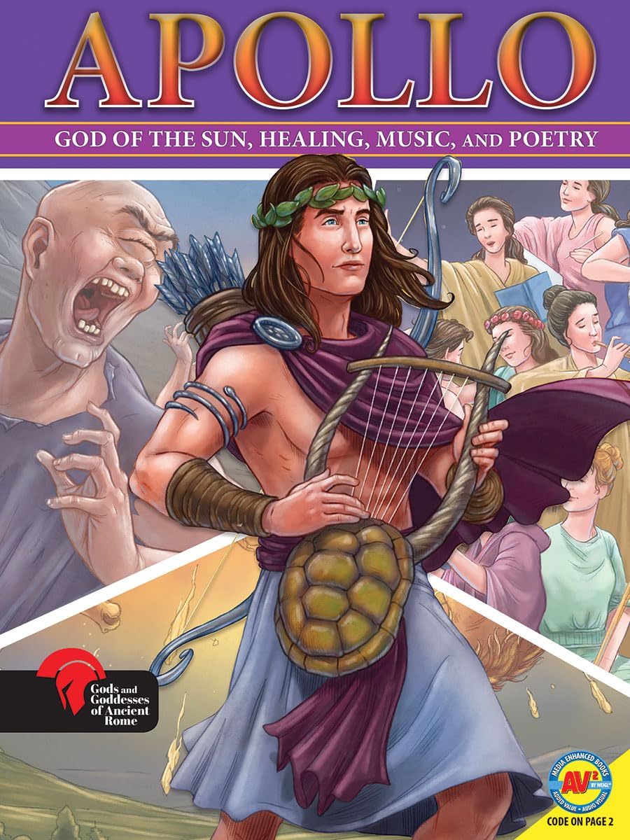Apollo God of the Sun, Healing, Music, and Poetry: God of the Sun, Healing, Music, and Poetry (Gods and Goddesses of Ancient Rome)