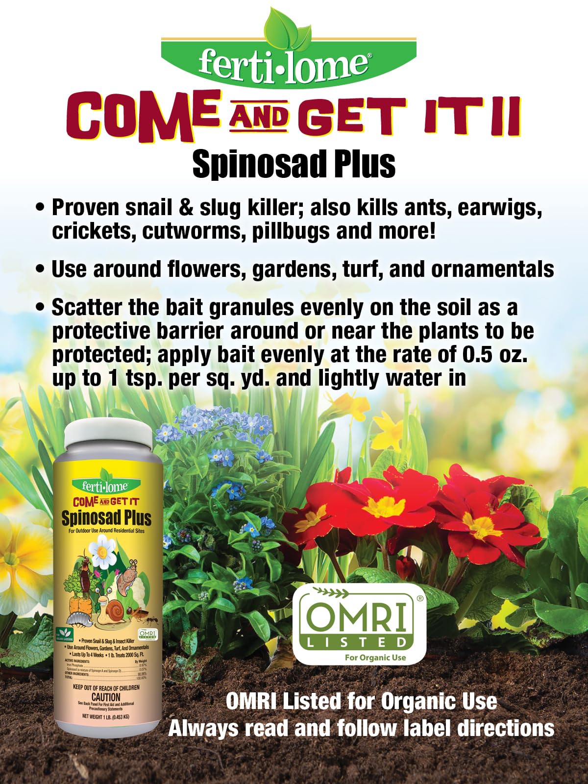 Fertilome (16025) Come and Get It Spinosad Plus, Bug, Slug & Snail Bait, OMRI Listed (1 lb.)