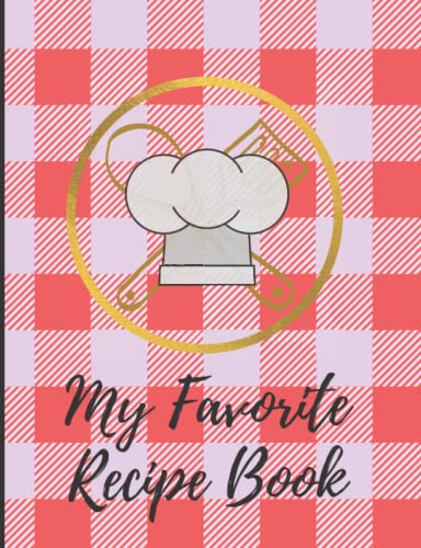 My Favorite Recipe Book: Write Down your favorite cooking Recipes Journal - 7.44" x 9.69", 100 pages