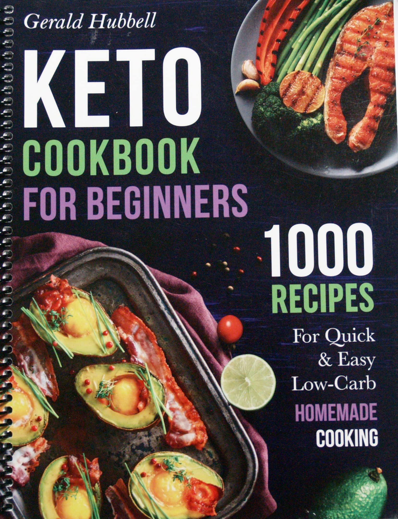 Keto Cookbook For Beginners: 1000 Recipes For Quick & Easy Low-Carb Homemade Cooking