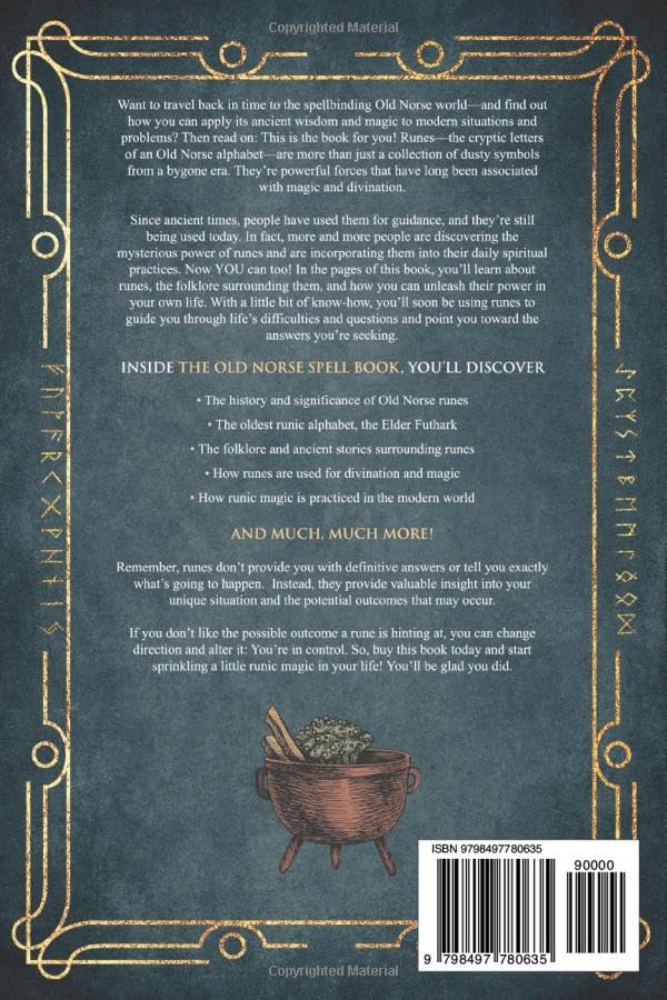 The Old Norse Spell Book: Your Guide to the Elder Futhark, Norse Folklore, Runes, Paganism, Divination, and Magic (The Old Norse Spell Books)