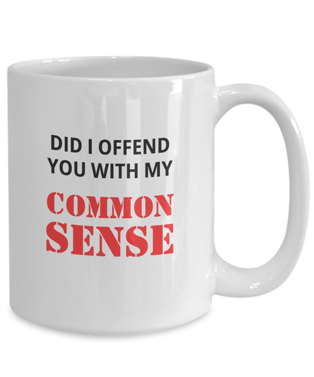 Did I offend you with my common sense mug, novelty coffee mug, gag gift for co workers, funny cup, joke, unique