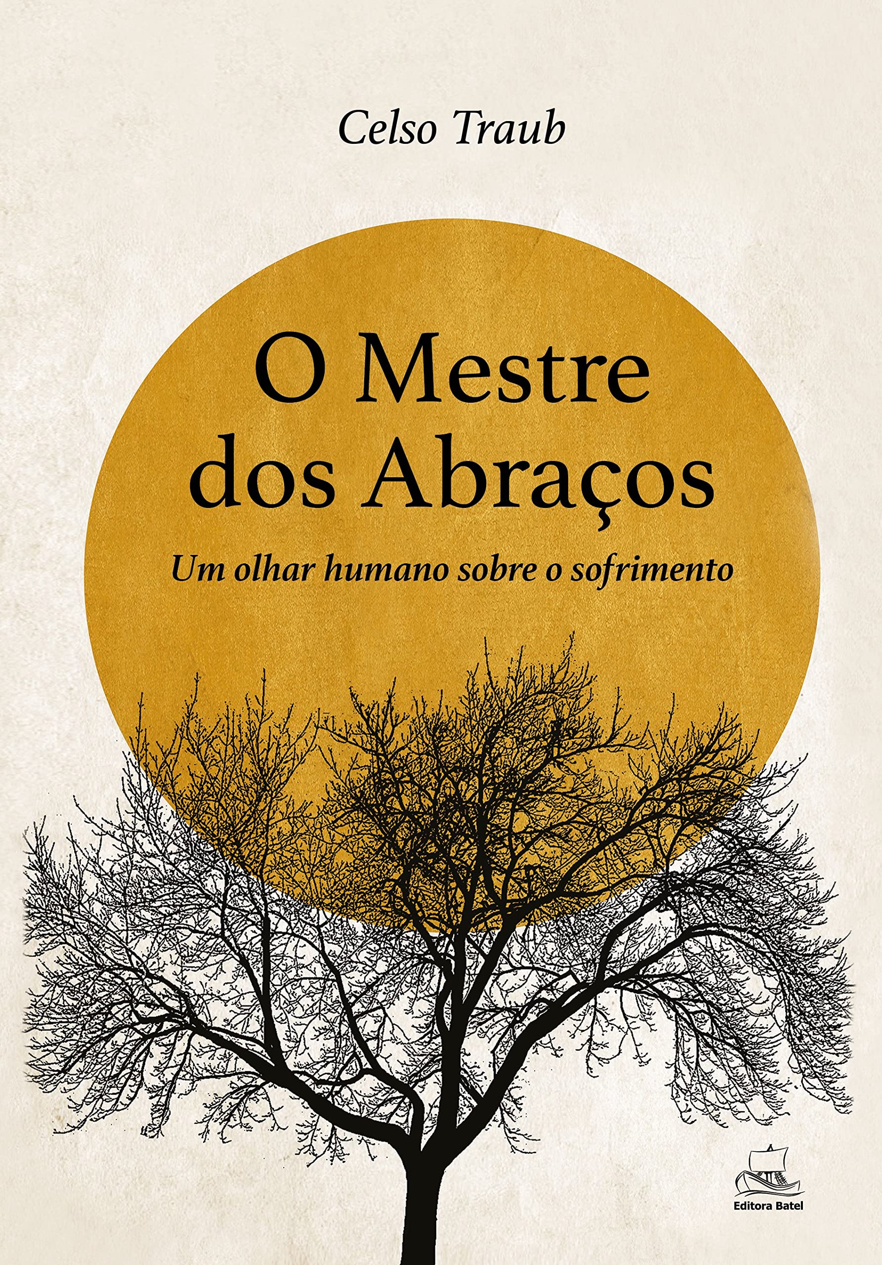 O Mestre dos Abracos - Um Olhar Humano Sobre o Sofrimento (Em Portugues do Brasil)