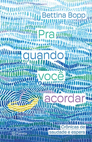 Pra quando voce acordar - Cronicas de saudade e espera (Em Portugues do Brasil)