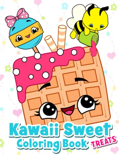 Kawaii Sweet Treats: Sweet Coloring Book with Cupcakes, Fruits, Ice Cream, Cakes, Cookies, Cute Desserts And Happy Animals For kids.