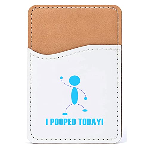 DistinctInk Adhesive Phone Wallet / Card Holder – Universal Vegan Leather Credit Card ID Adhesive Sleeve, Travel Light with Essential Items - I Pooped Today!