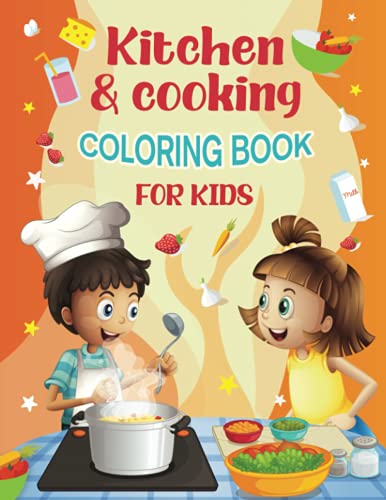 Kitchen & Cooking Coloring Book For Kids: 30 Cute and Fun Food Themed Images! Ages 4-8