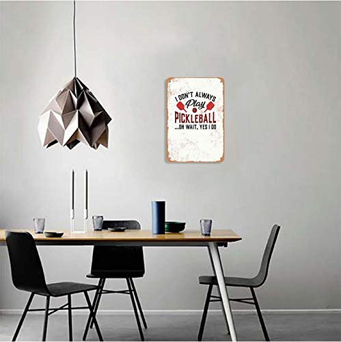 I Don't Always Play Pickleball Tin Retro Look 8X12 Inch Decoration Crafts Sign for Home Kitchen Bathroom Farm Garden Funny Wall Decor
