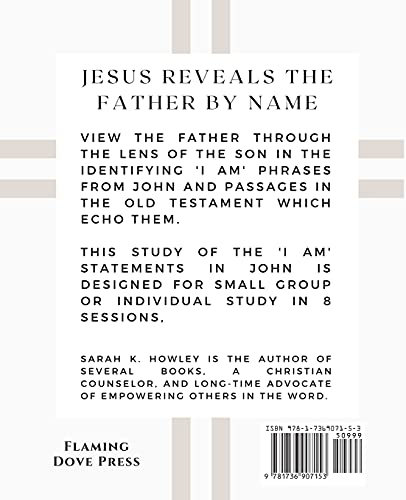 I Am: An 8-session Bible Study of John (The Son Reveals the Father)
