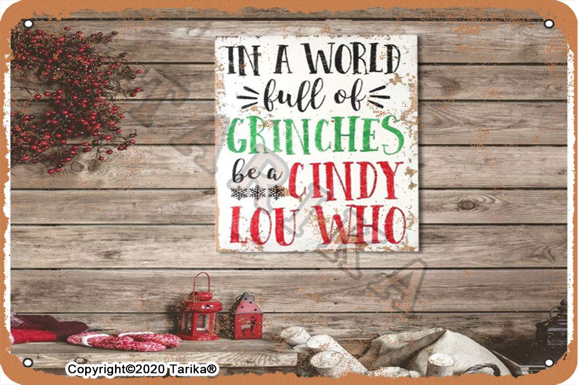 in A World Full of Grinches Cindy Lou Who Tin Retro Look 20X30 cm Decoration Plaque Sign for Home Kitchen Bathroom Farm Garden Garage Inspirational Quotes Wall Decor