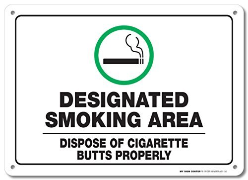 Designated Smoking Area Sign Dispose Cigarette Butt Properly Sign, 10" x 14" 0.40 Aluminum, Fade Resistance, Indoor/Outdoor Use, USA MADE By My Sign Center