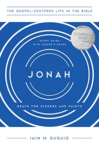 Jonah: Grace for Sinners and Saints, Study Guide with Leader's Notes (The Gospel-Centered Life in the Bible)
