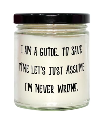 Funny Guide Scent Candle, I am a Guide. to Save Time Let's Just Assume I'm Never Wrong, Best for Coworkers from Team Leader, Gift Ideas for boss, Best Gifts for boss, Gift for boss, Thoughtful