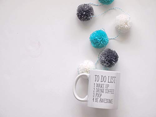 To Do List Wake Up Drink Coffee Poop Be Awesome Funny Quote Coffee Mug, Motivational Mug, Fun Mugs, Funny Gift (11oz)