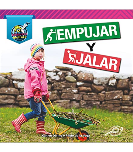 My Physical Science Library: Empujar y jalar (Push and Pull) – Rourke Spanish Reader, Grades K–2, 24 Pages (Mi biblioteca de Física (My Physical Science Library)) (Spanish Edition)