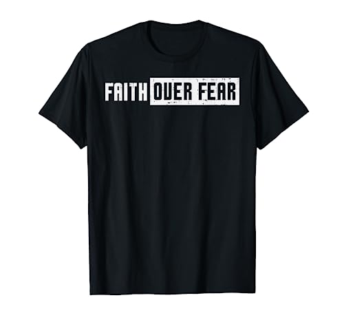 Faith Over Fear Jesus Christian Catholic Religion God Gift T-Shirt