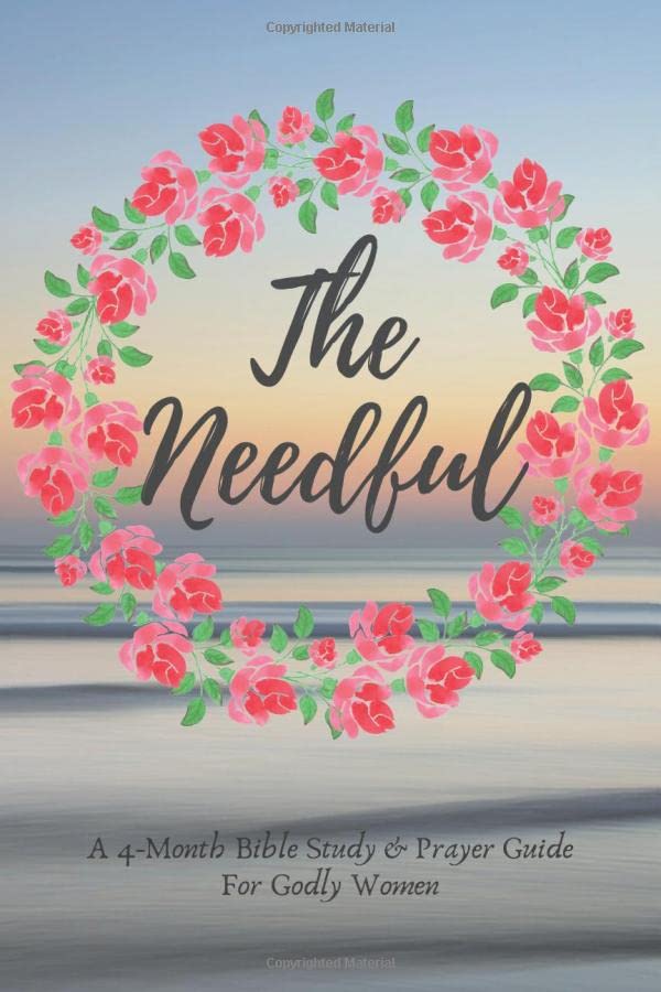 Floral Bible Study Journal For Women - The Needful: Perfect Guides Workbooks Accessories & Aids For Christians / An Inspirational And Creative Bible Study Notebook Organizer Tool