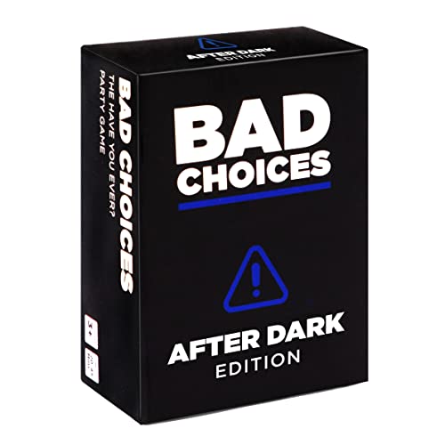 BAD CHOICES - The Have You Ever? Game - After Dark Expansion (100 New Question Cards)