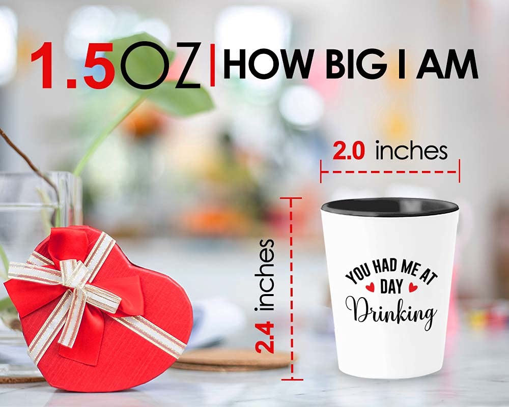 Bubble Hugs Adult Humor Shot Glass 11oz - You Had Me at Day Drinking - Drink Lover Wine Lover Drinking Drinker Lover Drunk