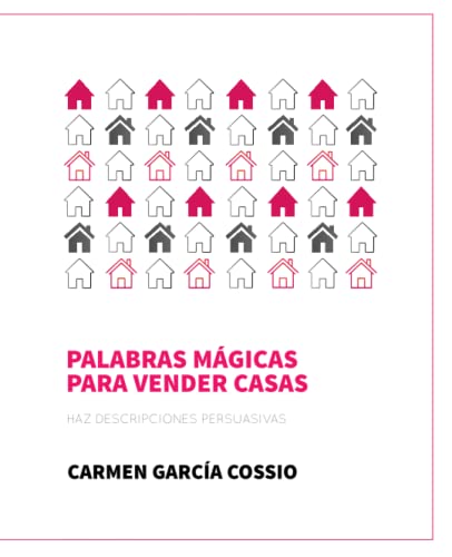 PALABRAS MÁGICAS PARA VENDER CASAS: Haz descripciones persuasivas (Spanish Edition)