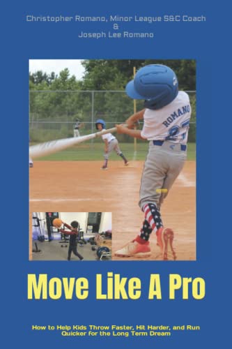 Move Like A Pro: How to Help Kids Throw Faster, Hit Harder, and Run Quicker for the Long Term Dream