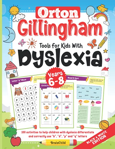 Orton Gillingham Tools For Kids With Dyslexia. 100 activities to help children with dyslexia differentiate and correctly use βbβ, βdβ, βpβ and βqβ letters. 6-8 years. Black & White Edition.