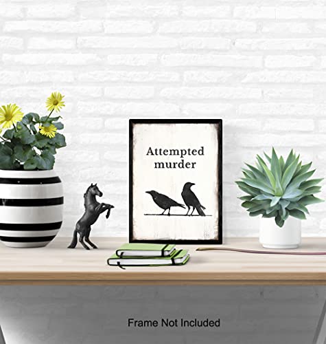 Crow Raven Wall Art & Decor - Unique Gift for Ornithology, Attempted Murder Mystery, True Crime, Bird Watching, Birdwatching, Writer, Author, Ornithologist, Men, Women - Funny Sayings Poster